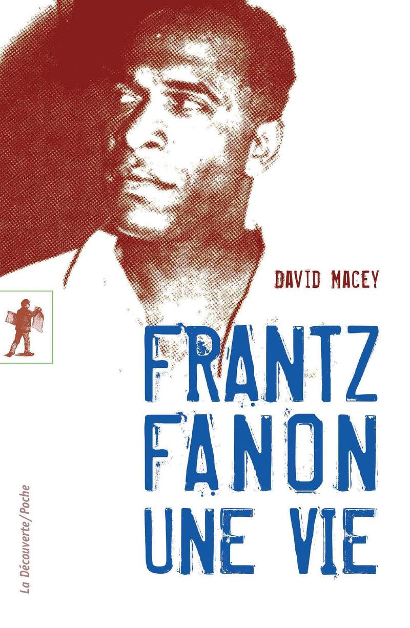 La grande biographie de Frantz Fanon par David Macey ...